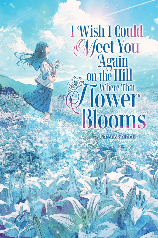 I Wish I Could Meet You Again on the Hill Where That Flower Blooms (li ...